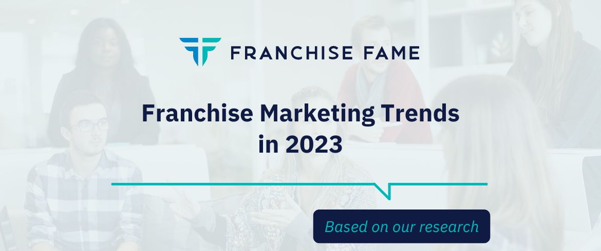 Franchise Marketing Trends in 2023 | Franchise Fame