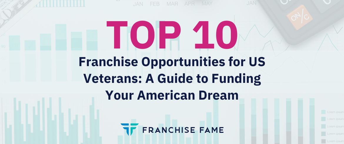 Top 10 Franchise Opportunities for US Veterans: A Guide to Funding Your ...