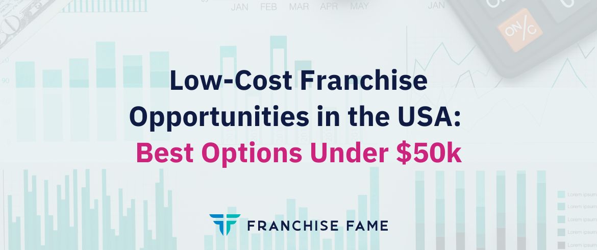 Low-Cost Franchise Opportunities in the US: Best Options Under $50k ...